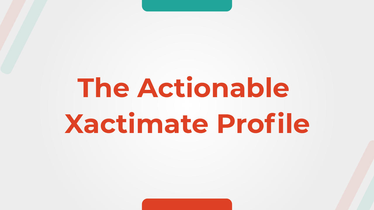 The Actionable Xactimate Profile